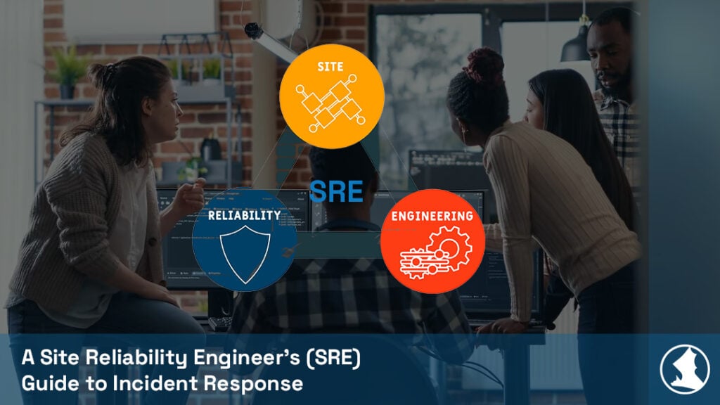 A Guide to Incident Response for Site Reliability Engineers (SRE)