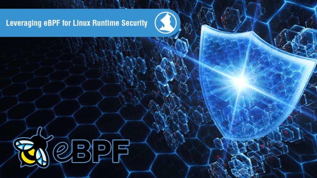 Leveraging eBPF to Create the Next Generation Cloud and Container Runtime Security